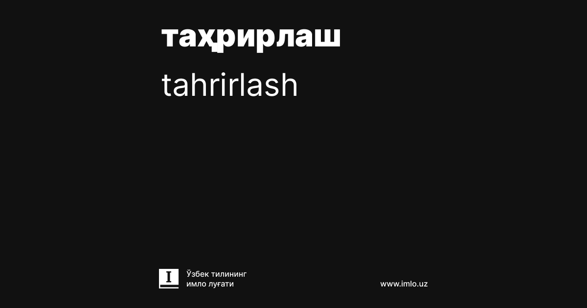 tahrirlash — Imlo.uz — O‘zbek tilining imlo lug‘ati